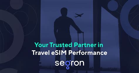Travel Esims How Segron Ensures Seamless Connectivity