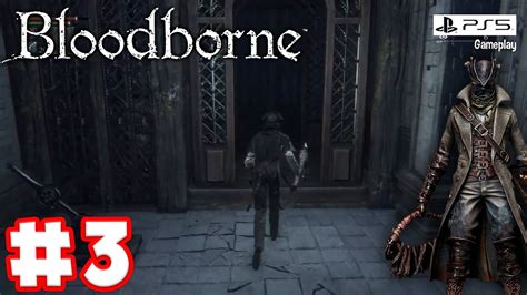 Bloodborne Gameplay Walkthrough No Commentary Part 3 Ps5 Youtube