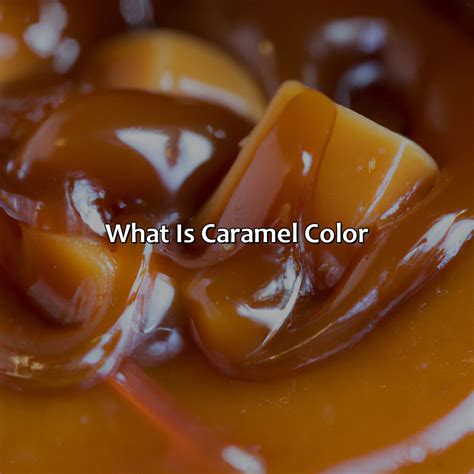 What Is Caramel Color