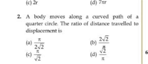 C 2 R D 7 Pi R A Body Moves Along A Curved Path Of A Quarter Circle