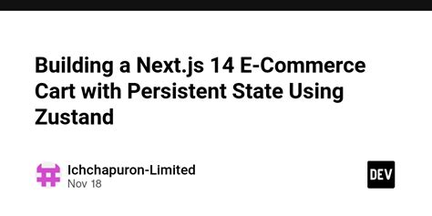 Building A Nextjs 14 E Commerce Cart With Persistent State Using Zustand Dev Community
