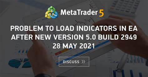 Problem To Load Indicators In Ea After New Version 50 Build 2949 28