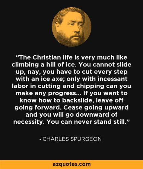 Charles Spurgeon Quote The Christian Life Is Very Much Like Climbing A