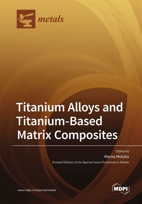 Pdf Titanium Alloys And Titanium Based Matrix Composites