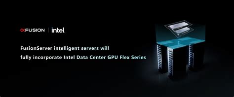 Fusionserver Fully Incorporates Intel Data Center Gpu Flex Series