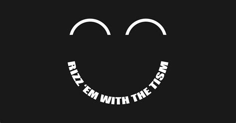 Rizz Em With The Tism Funny Autism Quote Funny Autism T Shirt
