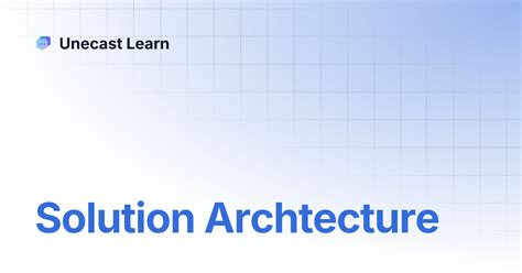 Solution Archtecture Unecast Learn