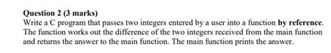 Solved Question 2 3 Marks Write A C Program That Passes