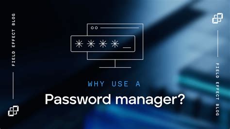 Why Use A Password Manager