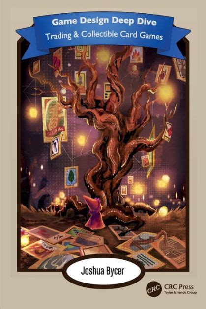 Game Design Deep Dive Trading And Collectible Card Games By Joshua