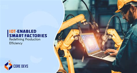Iot In Manufacturing Transforming Traditional Factories Into Smart Spaces Core Devs Ltd