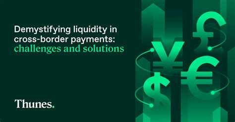 Demystifying Liquidity In Cross Border Payments Challenges And