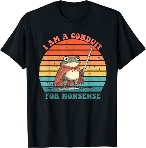 I Am A Conduit For Nonsense Design T Shirt Buy T Shirt Designs