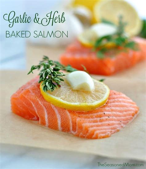 Garlic And Herb Baked Salmon The Seasoned Mom