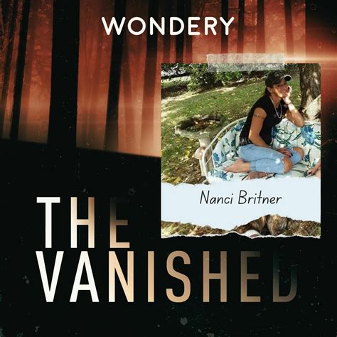 The Vanished Podcast E420 Nanci Britner Wondery Premium Podcasts