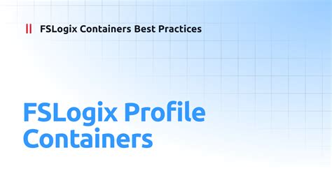 Fslogix Profile Containers Fslogix Containers Best Practices