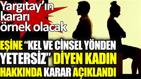 Eşi M N ye kel ve cinsel yönden yetersiz diyen yabancı uyruklu R N