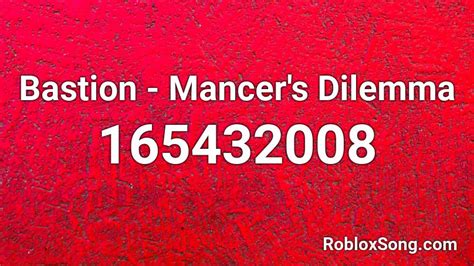 Bastion Mancer S Dilemma Roblox ID Roblox Music Codes
