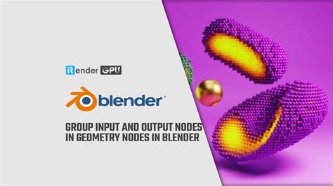 Group Input And Output Nodes In Geometry Nodes In Blender Irender