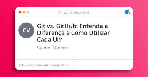 Git Vs Github Entenda A Diferença E Como Utilizar Cada Um