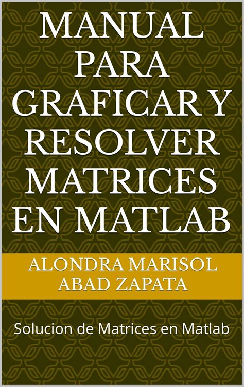 Manual Para Graficar Y Resolver Matrices En Matlab Solucion De Matrices En Matlab Spanish