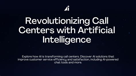 Revolutionizing Call Centers With Artificial Intelligence
