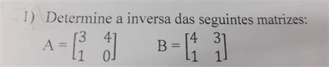 Determine A Inversa Das Seguintes Matrizes ANEXO Preciso Urgentemente