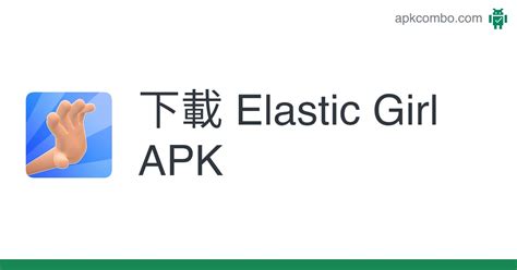 Elastic Girl Apk Android Game 免費下載