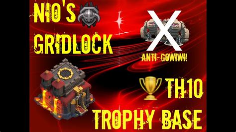 Th10 Trophy Anti Gowi Base Nios Gridlock Youtube