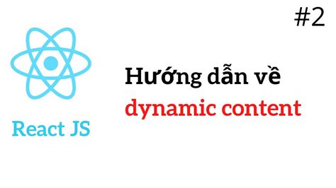 Reactjs 2 Hướng Dẫn Về Dynamic Content 2021 Youtube