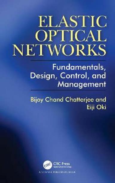Elastic Optical Networks Fundamentals Design Control And Management