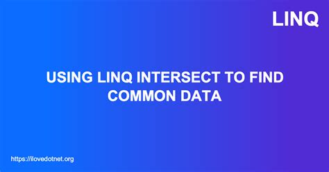 Using Linq Intersect To Find Common Data I ️ Dotnet