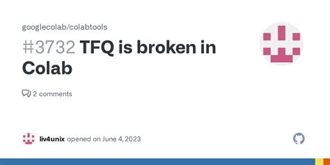 TFQ Is Broken In Colab Issue 3732 Googlecolab Colabtools GitHub