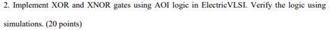 Solved 2 Implement XOR And XNOR Gates Using AOI Logic In Chegg