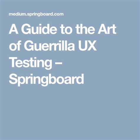 A Guide To The Art Of Guerrilla Ux Testing Springboard Ux Testing Guerrilla Guide