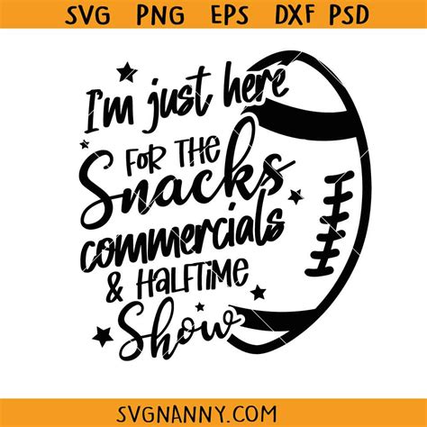 Im Just Here For The Snacks Commercials And Halftime Show Svg Funny