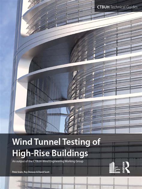 Wind Tunnel Testing Of High Rise Buildings An Output Of The Ctbuh
