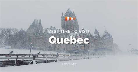 Best Time To Visit Quebec 2024 Weather And 61 Things To Do Rove Me