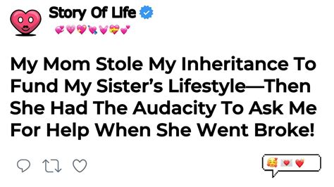 My Mom Stole My Inheritance To Fund My Sisters Lifestyle—then She Had