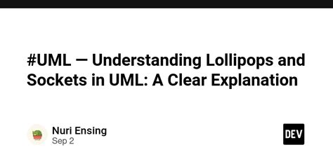 Uml — Understanding Lollipops And Sockets In Uml A Clear Explanation