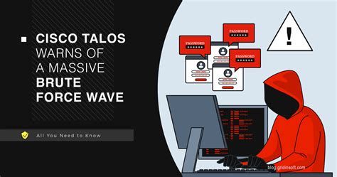 Cisco Talos Warns Of A Massive Brute Force Wave Gridinsoft Blog