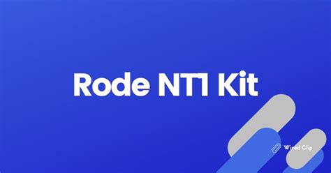 Getting Started With The Rode Nt1 Kit An In Depth Review