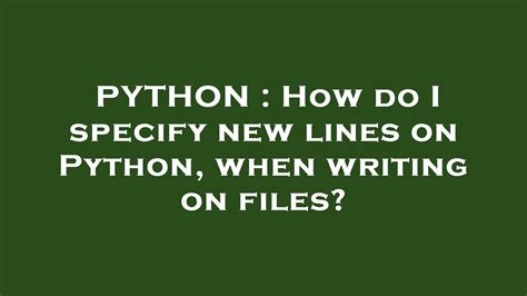 Python How Do I Specify New Lines On Python When Writing On Files Youtube