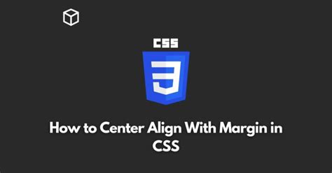 How To Center Align With Margin In CSS Programming Cube