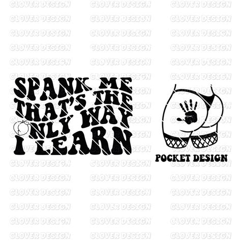 Spank Me Thats The Only Way I Learn Svg Spank Me Svg Etsy