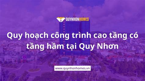 Quy Hoạch Công Trình Cao Tầng Có Tầng Hầm Tại Quy Nhơn Quy Nhơn Homes
