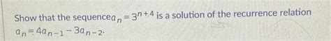 solved show that the sequence an 3n 4 is a solution of the