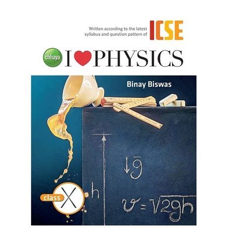 I Love Physics Class X Written According To The Latest Syllabus And Question Pattern Of ICSE