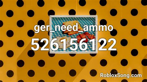 Ger Need Ammo Roblox ID Roblox Music Codes