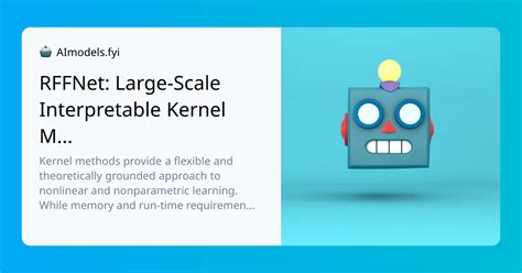 Rffnet Large Scale Interpretable Kernel Methods Via Random Fourier Features Ai Research Paper